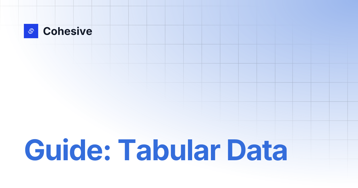 Guide: Tabular Data | Cohesive